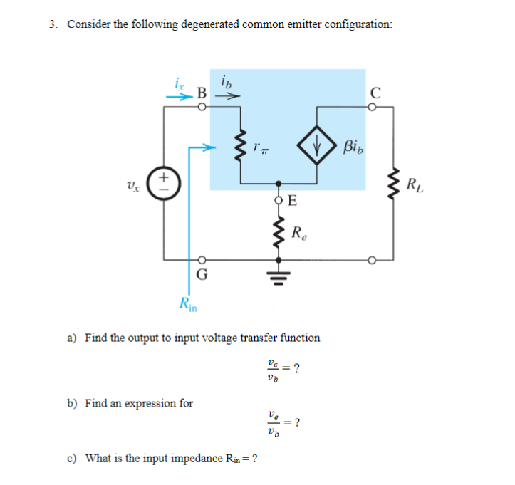 Solved 3. Consider the following degenerated common emitter | Chegg.com Solved 3. Consider the following degenerated common emitter | Chegg.com