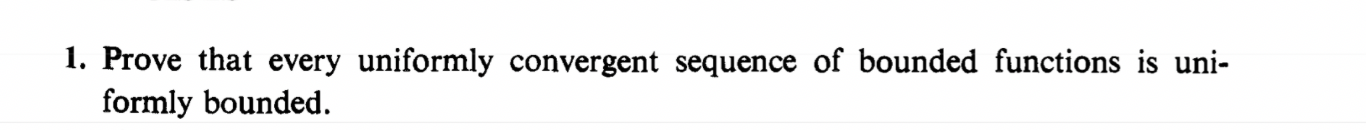 Solved 1. Prove that every uniformly convergent sequence of | Chegg.com Solved 1. Prove that every uniformly convergent sequence of | Chegg.com