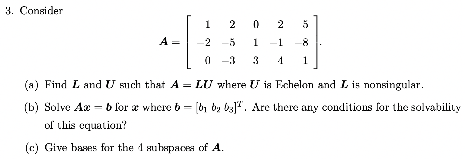 Solved 3. Consider A=⎣⎡1−202−5−30132−145−81⎦⎤ (a) Find L and | Chegg.com