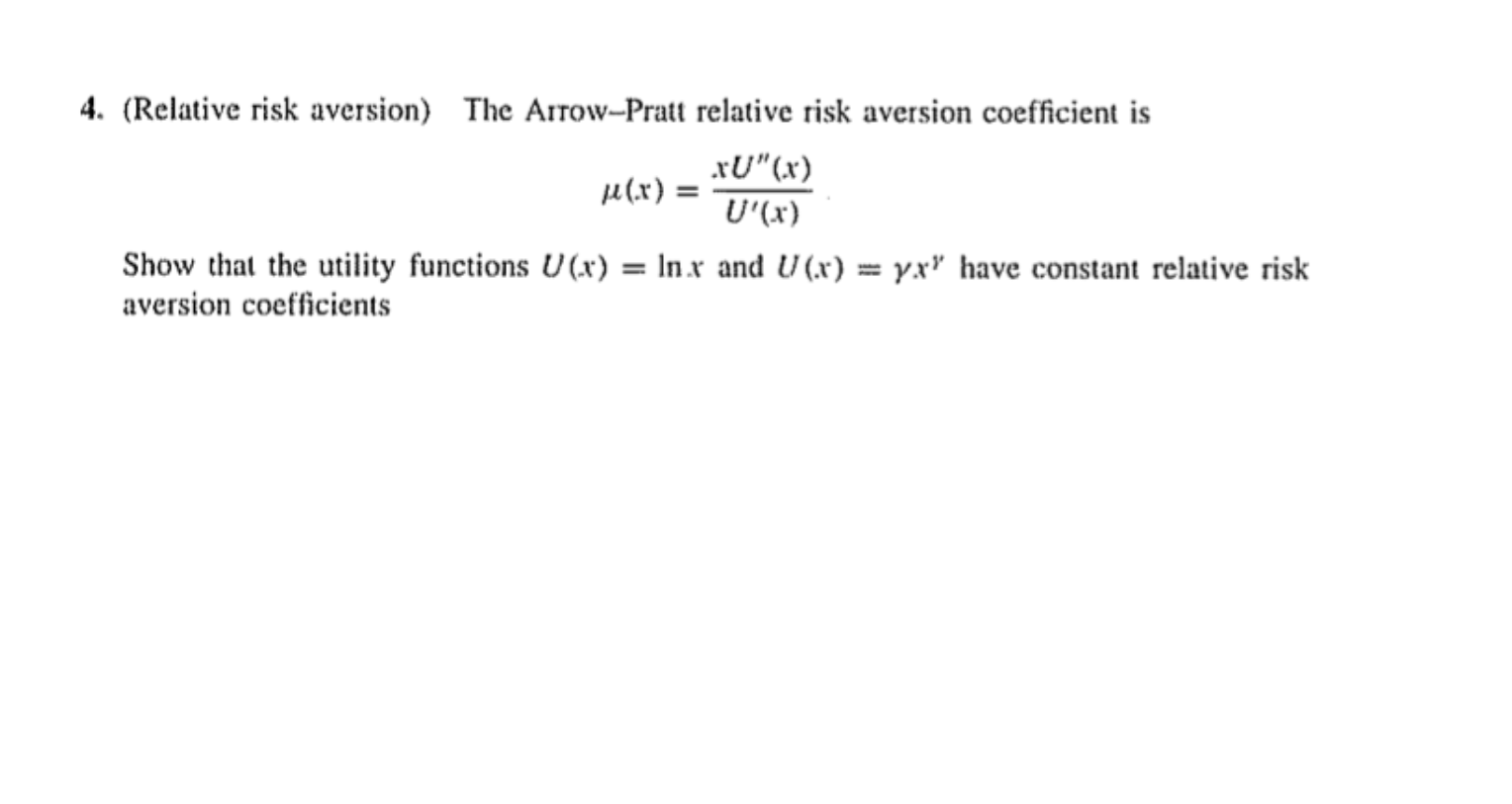 Solved 4. (Relative risk aversion) The Arrow-Pratt relative | Chegg.com Solved 4. (Relative risk aversion) The Arrow-Pratt relative | Chegg.com