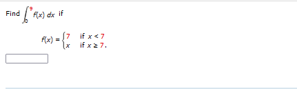 Solved Find ∫09f(x)dx ﻿iff(x)={7 if x