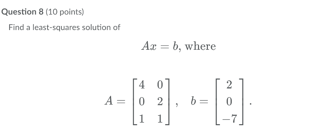 Solved Question 8 (10 points) Find a least-squares solution | Chegg.com