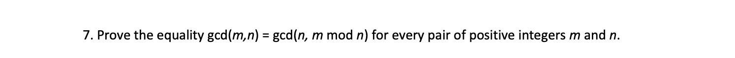 Solved 7. Prove the equality gcd(m,n)=gcd(n,mmodn) for every | Chegg.com