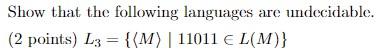 Solved Show that the following languages are undecidable. (2 | Chegg.com