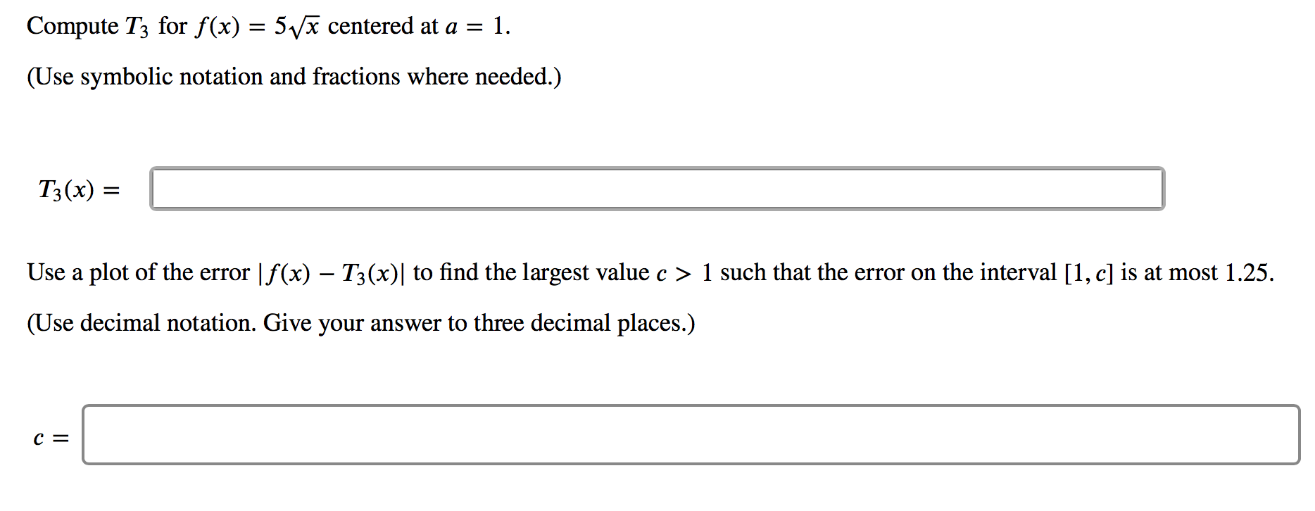 Solved Compute T3 for f(x) = 57x centered at a 1. (Use | Chegg.com