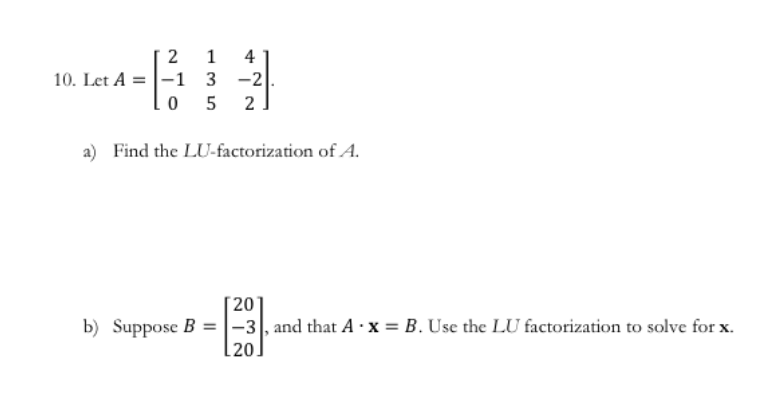 Solved 10. Let A=⎣⎡2−101354−22⎦⎤ a) Find the | Chegg.com
