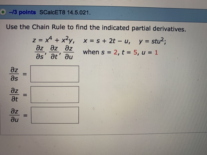 Solved +3 points SCalcET8 14.5.021. Use the Chain Rule to | Chegg.com