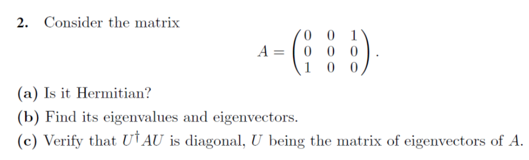 Solved 2 Consider The Matrix A⎝⎛001000100⎠⎞ A Is It 