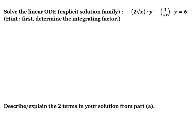 Solved Solve the linear ODE (explicit solution family): | Chegg.com