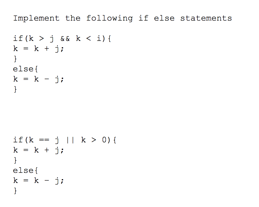 Solved Implement the following if else statements if(k > j | Chegg.com