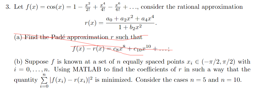 Solved Let f(x)=cos(x)=1−2!x2+4!x4−6!x6+…, consider the | Chegg.com