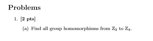 Solved Problems 1. [2 pts] (a) Find all group homomorphisms | Chegg.com