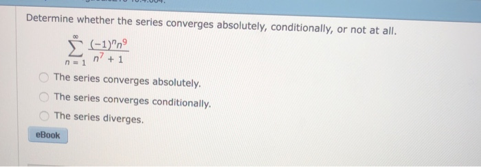 Solved Determine whether the series converges absolutely, | Chegg.com