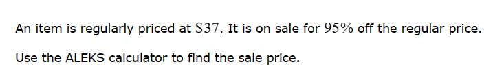 Solved An item is regularly priced at $37. It is on sale for | Chegg.com