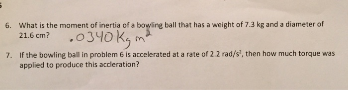 Solved 6. What is the moment of inertia of a bowling ball | Chegg.com