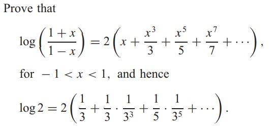 Solved Prove that log(1−x1+x)=2(x+3x3+5x5+7x7+⋯) for −1 | Chegg.com