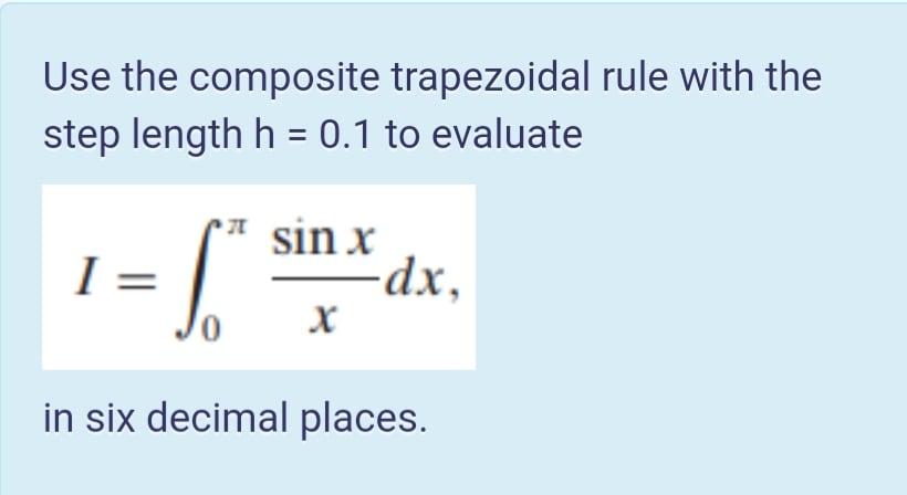 Solved Use the composite trapezoidal rule with the step | Chegg.com