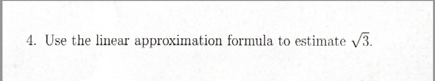 Solved 4. Use the linear approximation formula to estimate | Chegg.com
