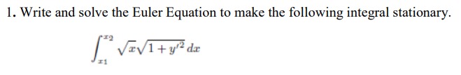 Solved 1. Write and solve the Euler Equation to make the | Chegg.com