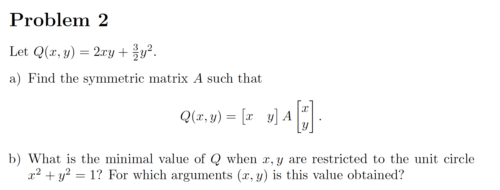 Solved Problem 2Let Q(x,y)=2xy+32y2.a) Find the symmetric | Chegg.com Solved Problem 2Let Q(x,y)=2xy+32y2.a) Find the symmetric | Chegg.com