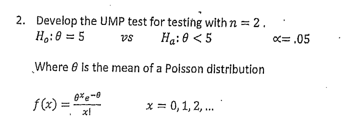 Solved 2. Develop the UMP test for testing with n=2. H0:θ=5 | Chegg.com