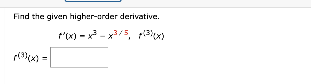 Solved Find the given higher-order derivative.f ′(x) = x3 − | Chegg.com