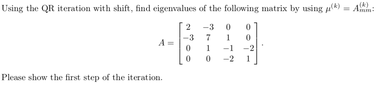 Solved Using the QR iteration with shift, find eigenvalues | Chegg.com