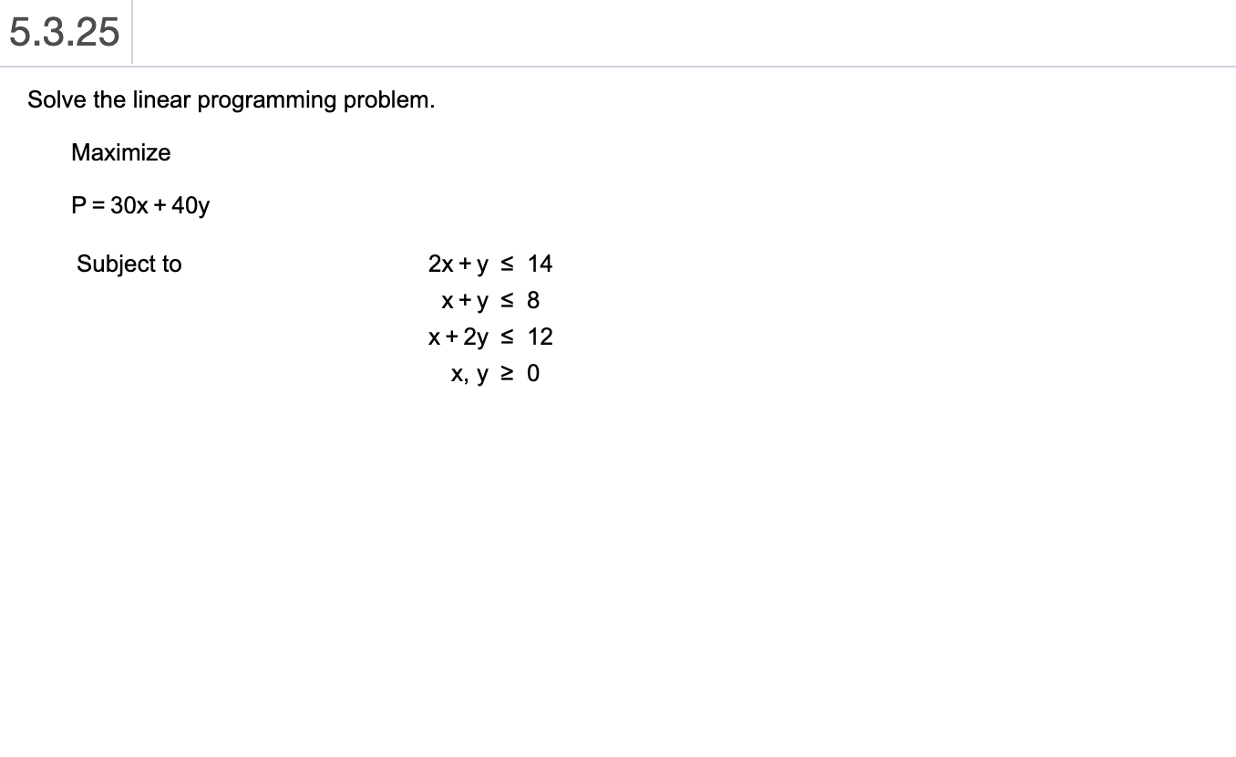 Solved 5.3.25 Solve the linear programming problem. Maximize | Chegg.com