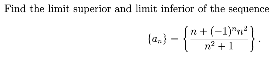 Solved Find the limit superior and limit inferior of the | Chegg.com