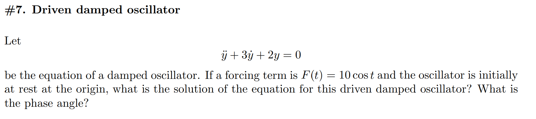 Solved #7. Driven damped oscillator Let +3 + 2y = 0 be the | Chegg.com