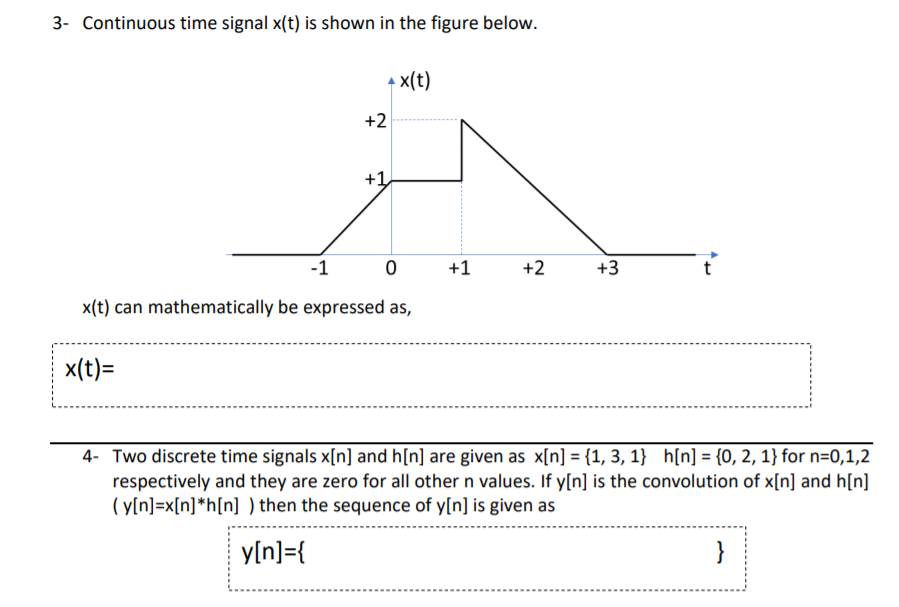 Solved: 3- Continuous Time Signal X(t) Is Shown In The Fig... | Chegg.com