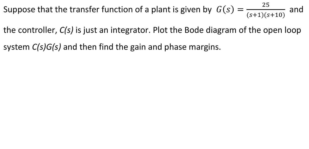 Solved 25 Suppose that the transfer function of a plant is | Chegg.com