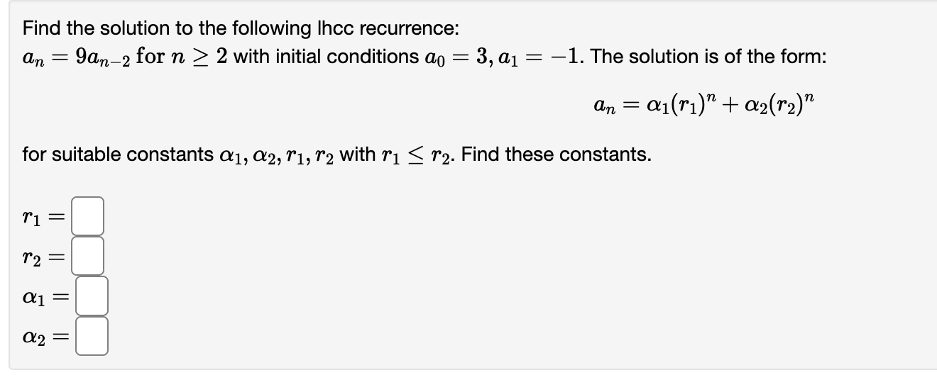 Solved Find the solution to the following lhcc recurrence: | Chegg.com