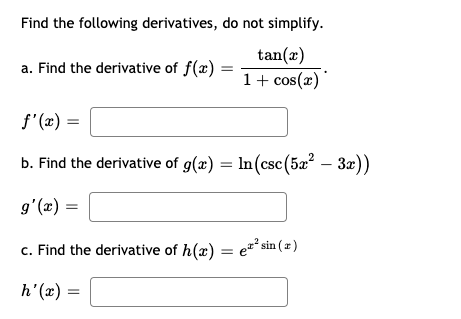 Solved Find the following derivatives, do not simplify. | Chegg.com