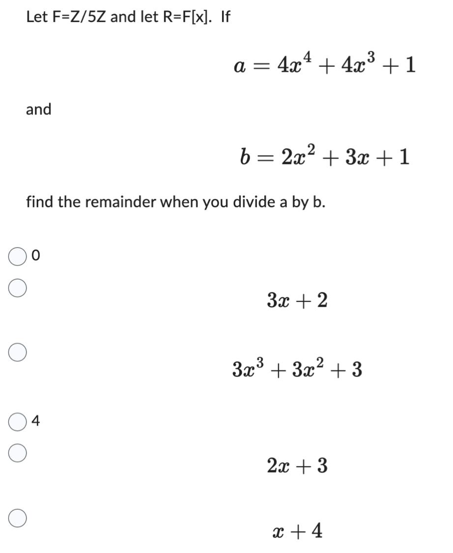 Solved Let F=Z/5Z and let R=F[x]. If a=4x4+4x3+1 and | Chegg.com