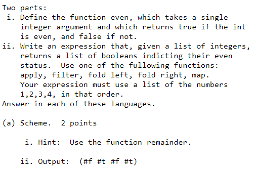 Solved Two parts: i. Define the function even, which takes a | Chegg.com