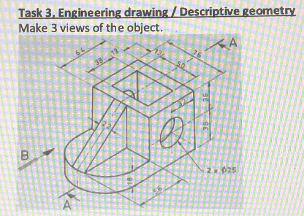Solved Task 3,Engineering drawing /Descriptive geomet Make 3 | Chegg.com