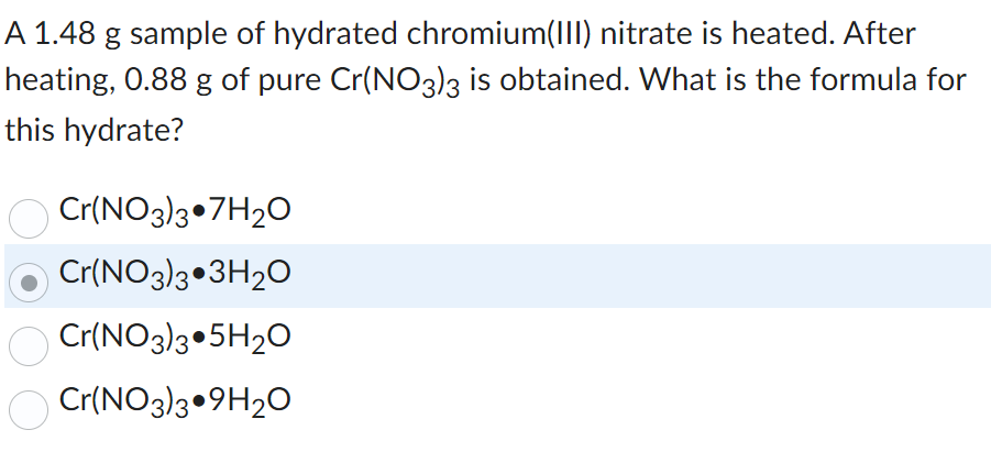 Solved A 1.48 g sample of hydrated chromium(III) nitrate is | Chegg.com
