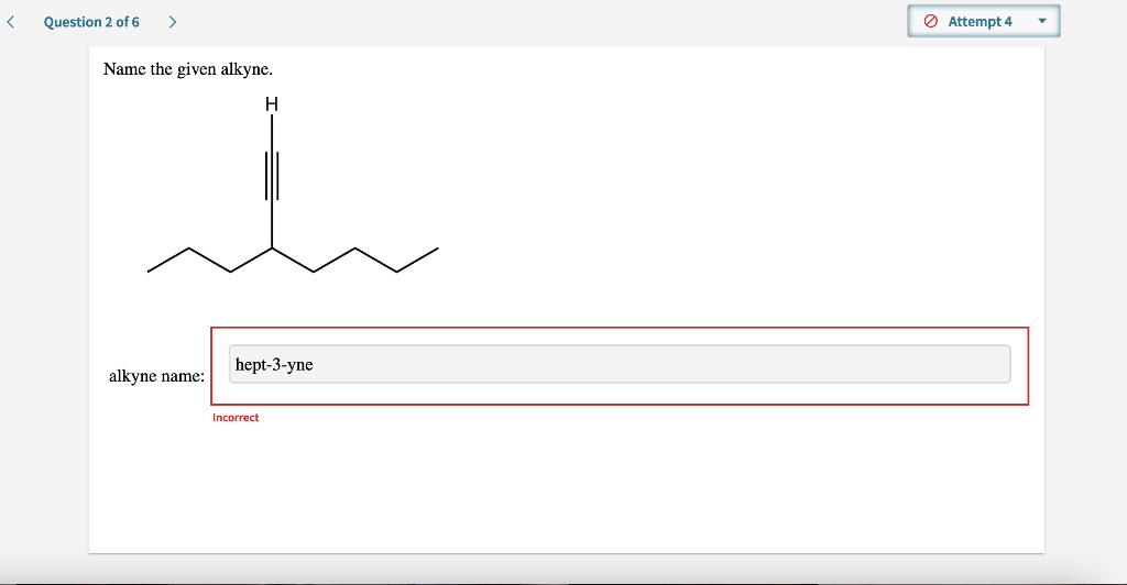 Solved Question 2 of 6 > Name the given alkyne. H hept-3-yne | Chegg.com