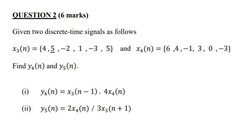 Solved QUESTION 2 (6 marks) Given two discrete-time signals | Chegg.com