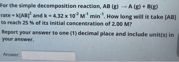 Solved For the simple decomposition reaction, AB (g) → A (g) | Chegg.com