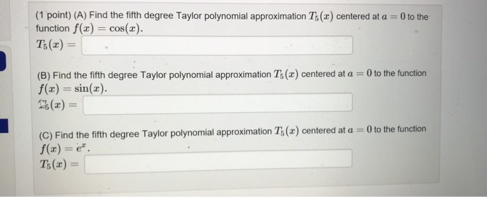 Solved (1 point) (A) Find the fifth degree Taylor polynomial | Chegg.com