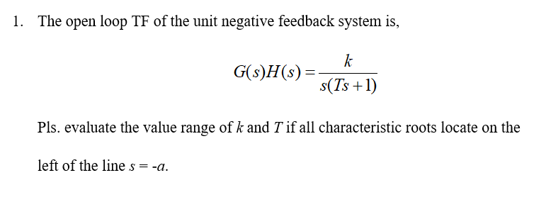 Solved 1. The open loop TF of the unit negative feedback | Chegg.com