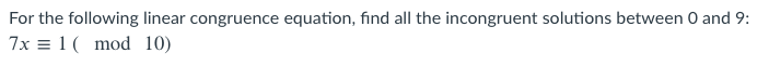 Solved For The Following Linear Congruence Equation Find 