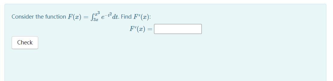 Solved F(x)=∫3xx3e−t2dt. Find F′(x) : F′(x)= | Chegg.com