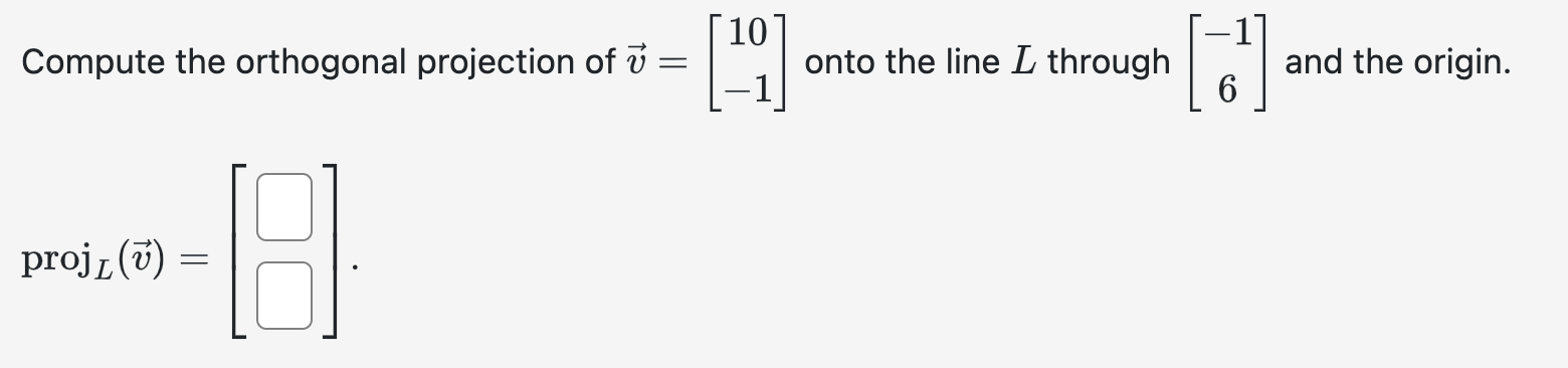 Solved Compute the orthogonal projection of v=[10−1] onto | Chegg.com