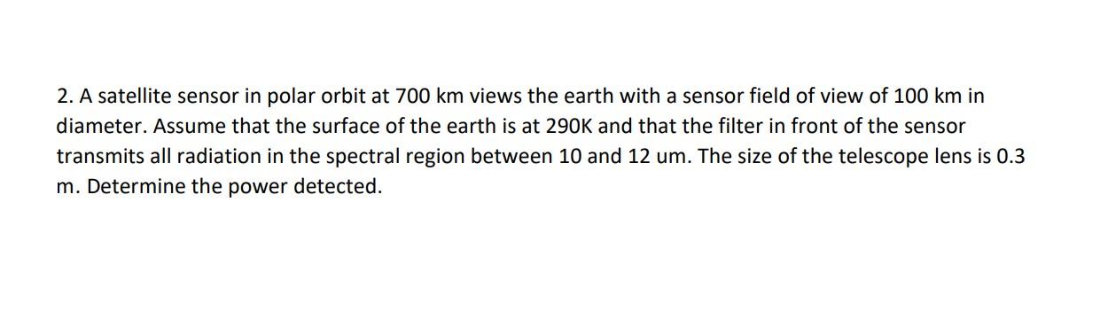 Solved 2. A satellite sensor in polar orbit at 700 km views | Chegg.com