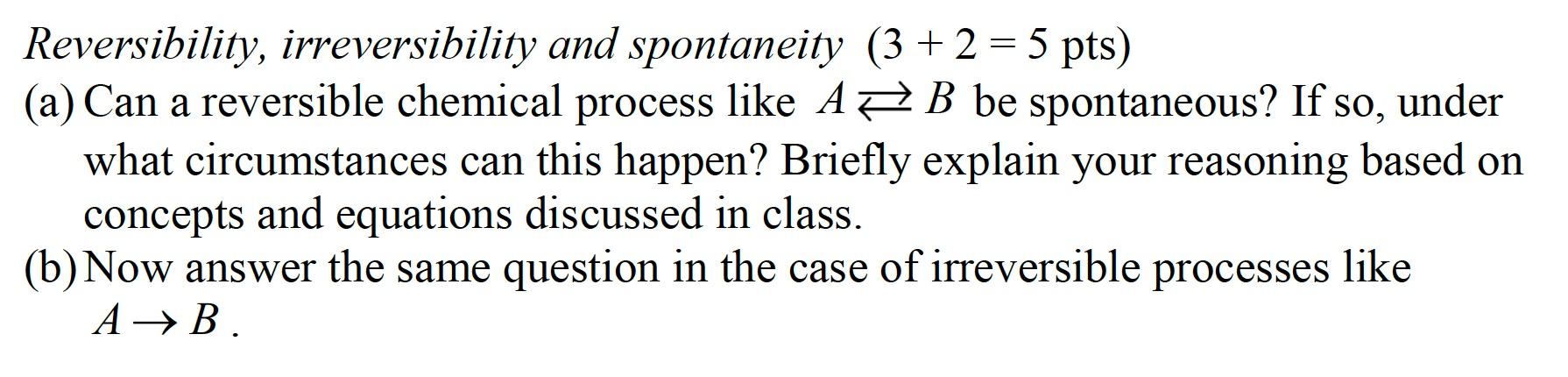 Solved a Reversibility, irreversibility and spontaneity (3 + | Chegg.com