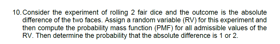 Solved 10. Consider the experiment of rolling 2 fair dice | Chegg.com