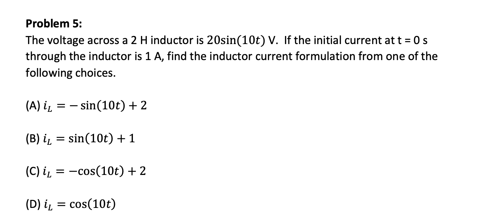 Solved Problem 5: The voltage across a 2 H inductor is | Chegg.com